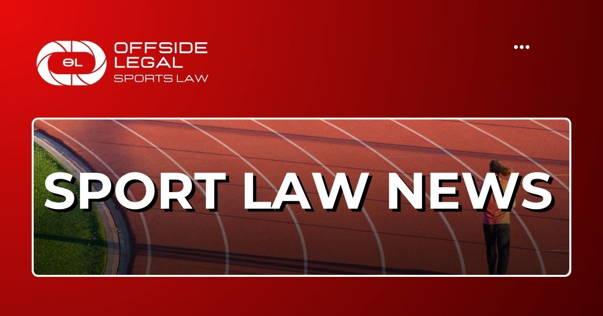 Sports Law News | Latest News & Recent Updates | Offside Legal